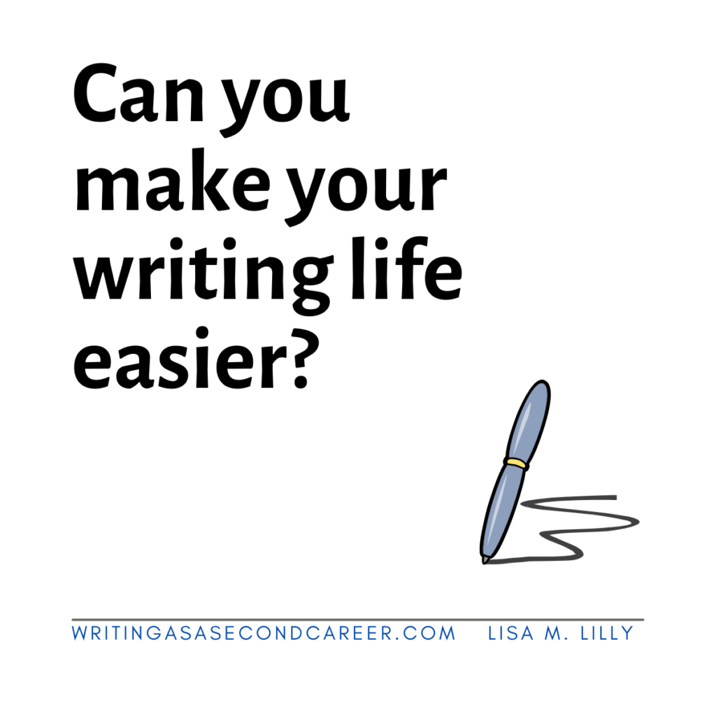 Make Your Writing Life Easier Writing As A Second Career